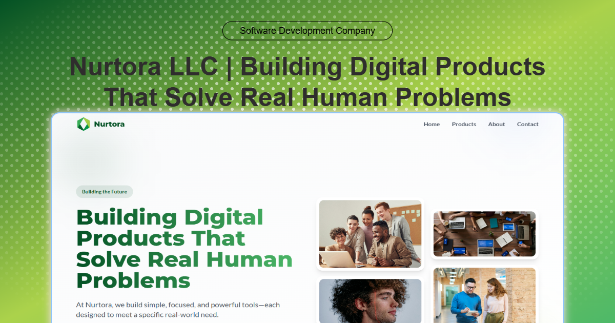 Nurtora LLC | Building Digital Products That Solve Real Human Problems